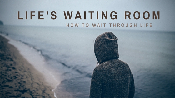 Waiting Through Life | Preach It Sister